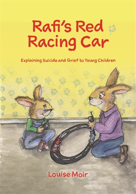 Rafi’s Red Racing Car: Explaining Suicide and Grief to Young Children ...