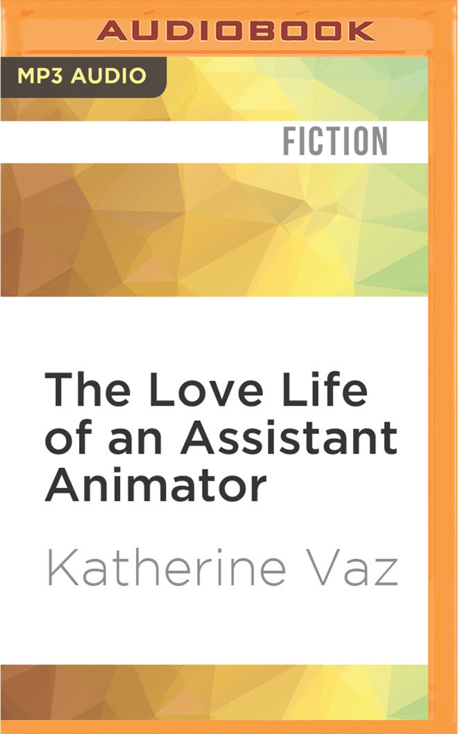 Love Life of an Assistant Animator, The by Katherine Vaz | Goodreads