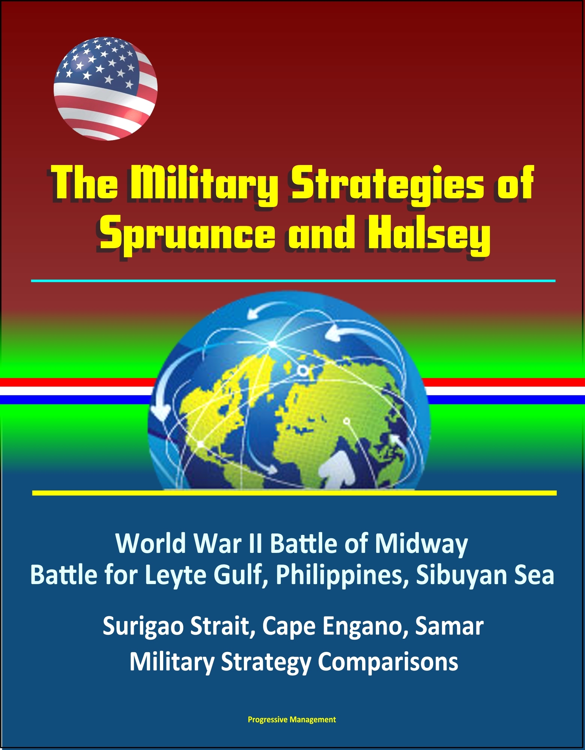 The Military Strategies of Spruance and Halsey: World War II Battle of ...
