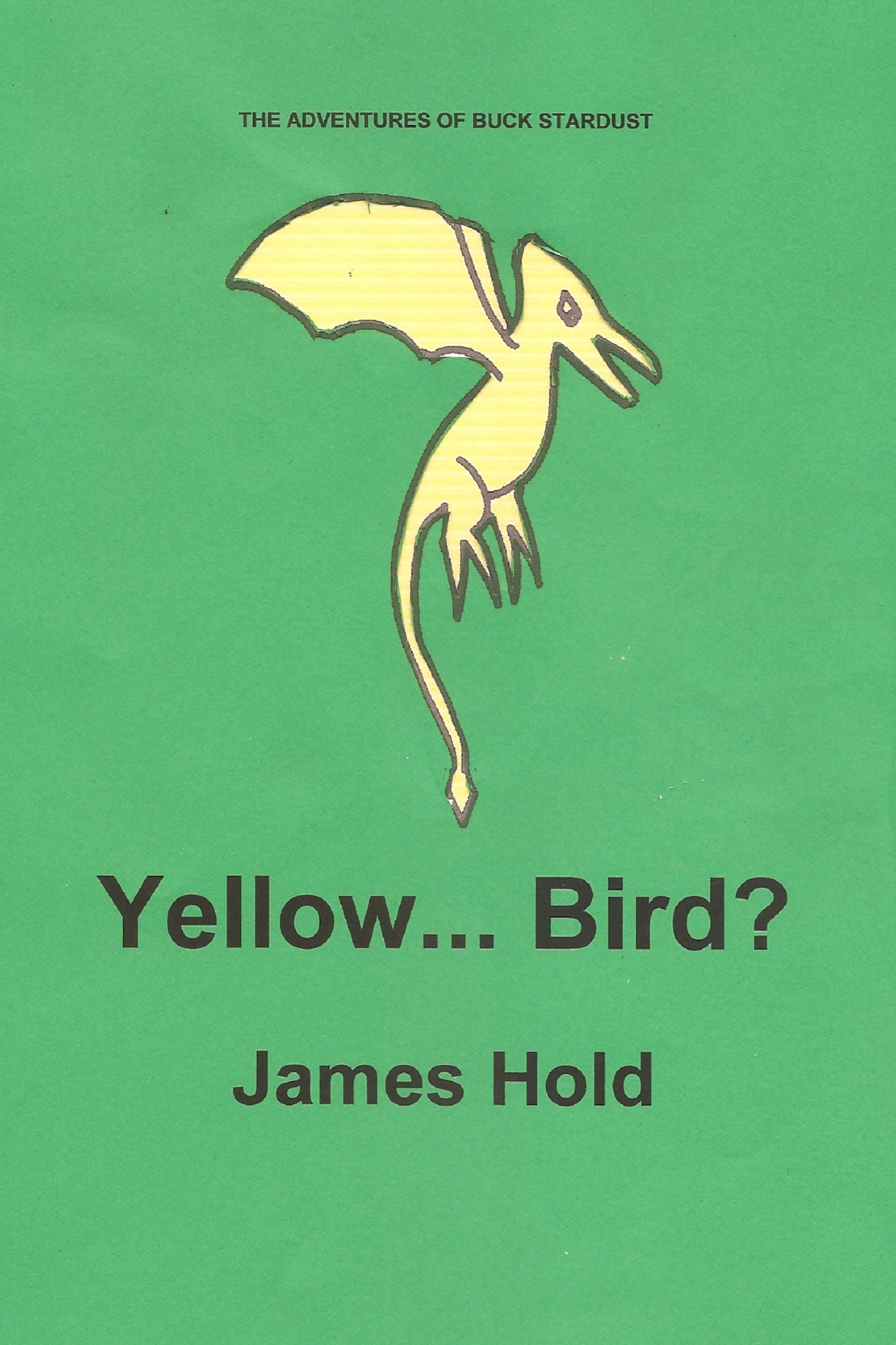 Yellow... Bird? (The Adventures of Buck Stardust #10) by James Hold ...