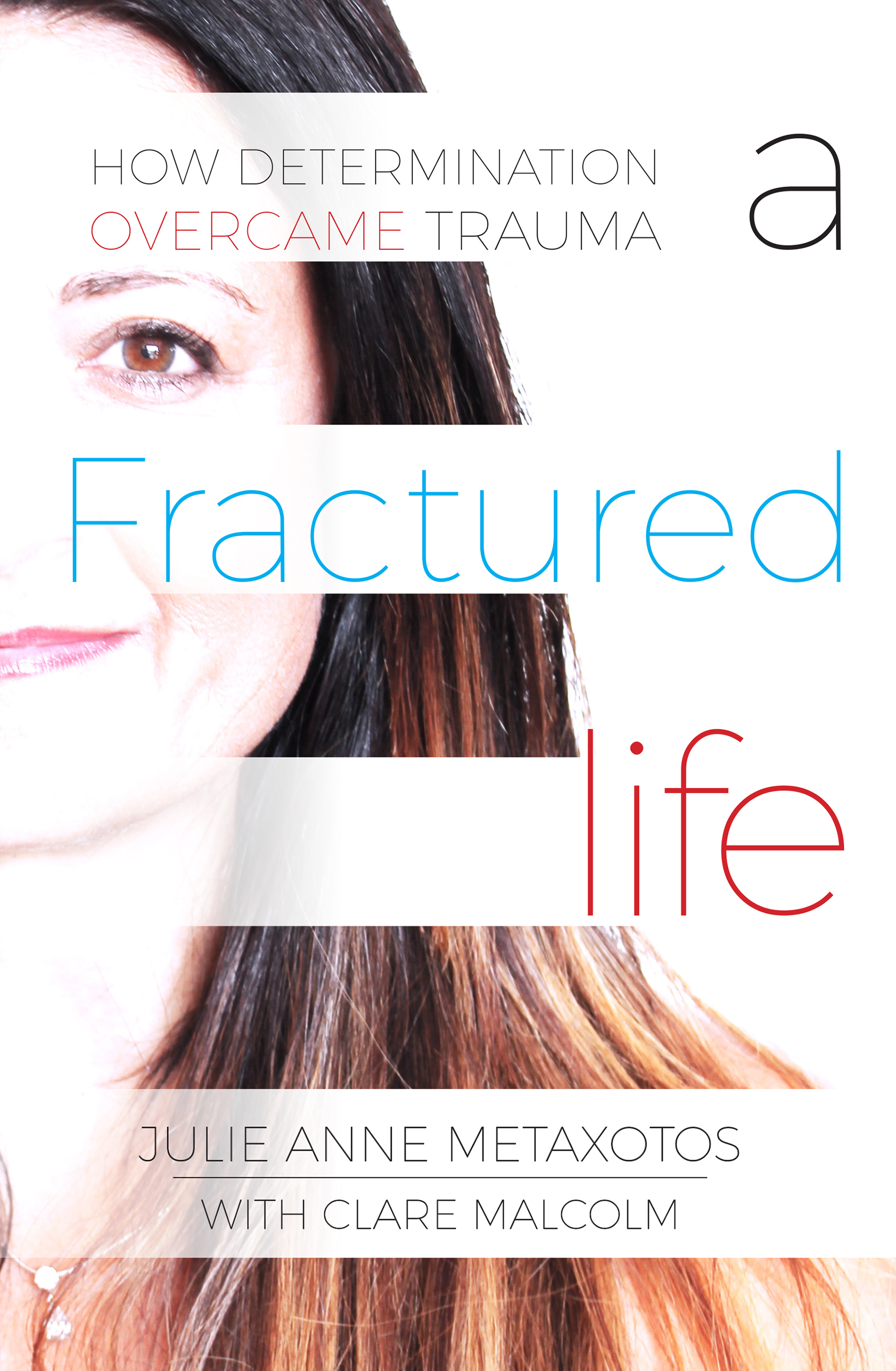 A Fractured Life: How Determination Overcame Trauma by Clare Malcolm | Goodreads