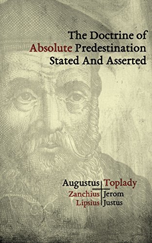 The Doctrine Of Absolute Predestination Stated And Asserted by Jerome ...
