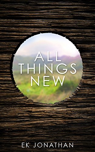 All Things New by EK Jonathan | Goodreads