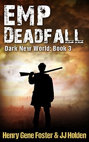 EMP Deadfall (Dark New World, #3) by Henry Gene Foster | Goodreads