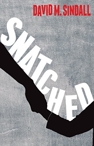 Snatched by David M. Sindall | Goodreads