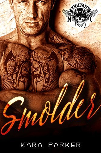 Smolder: Trojans MC by Kara Parker | Goodreads