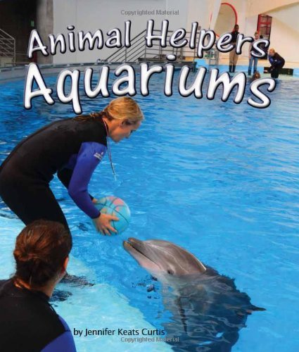 Animal Helpers: Aquariums by Jennifer Keats Curtis | Goodreads