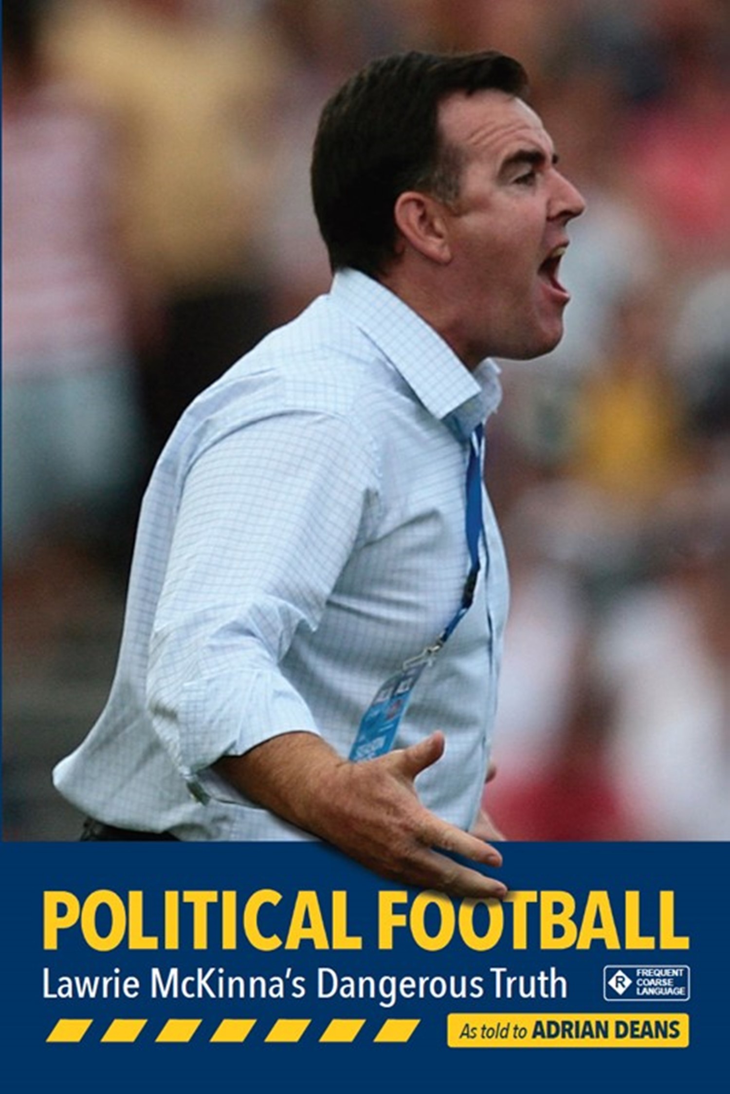 Political Football: Lawrie McKinna's Dangerous Truth by Adrian Deans ...