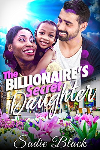 The Billionaire's Secret Daughter by Sadie Black | Goodreads
