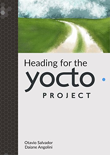 Heading for the Yocto Project by Otavio Salvador | Goodreads
