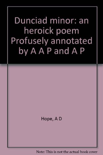 Dunciad Minor: An Heroick Poem by A.D. Hope | Goodreads