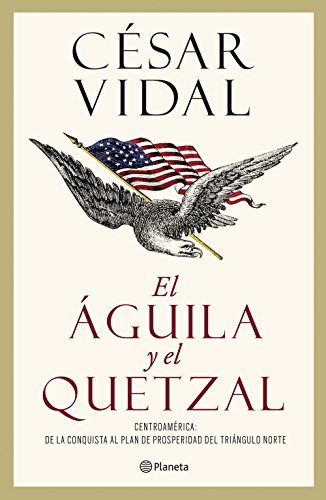 El águila y el quetzal (Historia) (Spanish Edition) by César Vidal ...