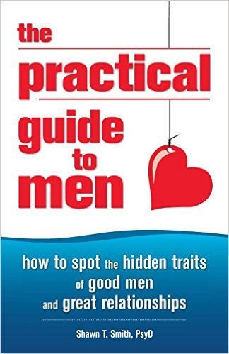 The Practical Guide to Men: How to Spot the Hidden Traits of Good Men ...
