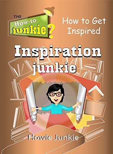 Inspiration Junkie: How to Get Inspired by Howie Junkie | Goodreads