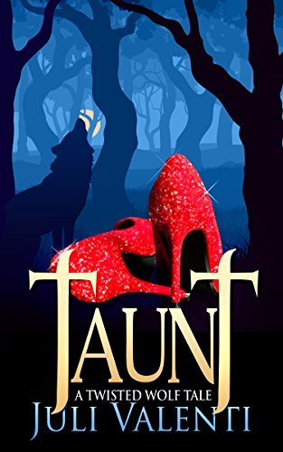 Taunt: A Twisted Wolf Tale by Juli Valenti | Goodreads