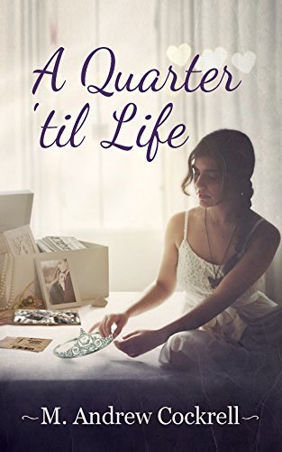 A Quarter 'til Life by M. Andrew Cockrell | Goodreads