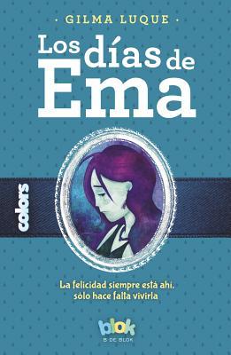 Los días de Ema / The Days of Ema (Colors) by Gilma Luque | Goodreads