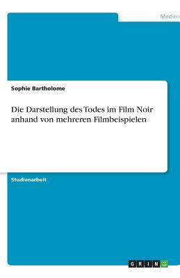 Die Darstellung des Todes im Film Noir anhand von mehreren ...