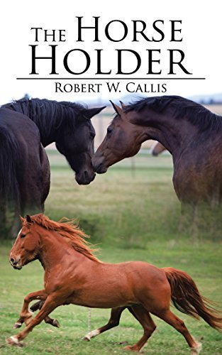 The Horse Holder by Robert W Callis | Goodreads