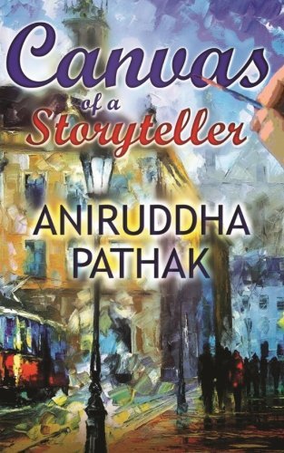 Canvas of a Storyteller by Aniruddha Pathak | Goodreads