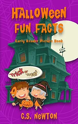Halloween Fun Facts: Early Reader Picture Book by C.S. Newton | Goodreads