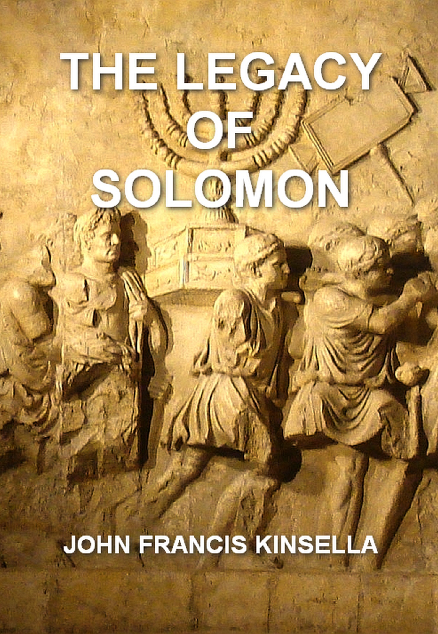 The Legacy of Solomon by John Francis Kinsella | Goodreads