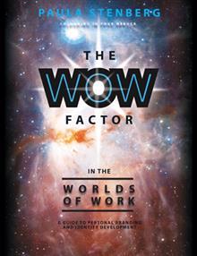 The Wow Factor in the Worlds of Work: A Guide to Personal Branding and ...