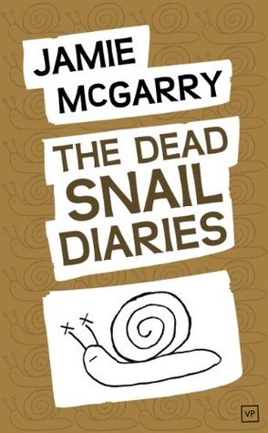 The Dead Snail Diaries by Jamie McGarry | Goodreads