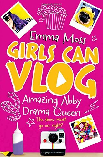 Amazing Abby: Drama Queen (Girls Can Vlog #2) by Emma Moss | Goodreads