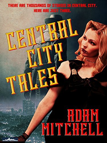 Central City Tales (Welcome To Central City) by Adam C. Mitchell ...