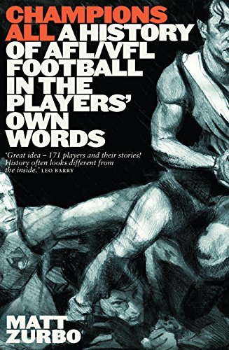 Champions All: A History of AFL/VFL in the Players' Own Words by Matt ...