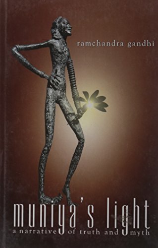 Muniya's Light: A Narrative of Truth and Myth by Ramchandra Gandhi | Goodreads