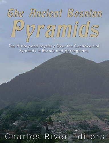 The Ancient Bosnian Pyramids: The History and Mystery Over the ...