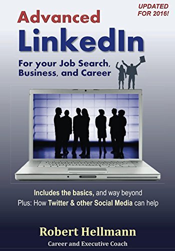 Advanced LinkedIn: For Your Job Search, Business, and Career by Robert Hellmann | Goodreads