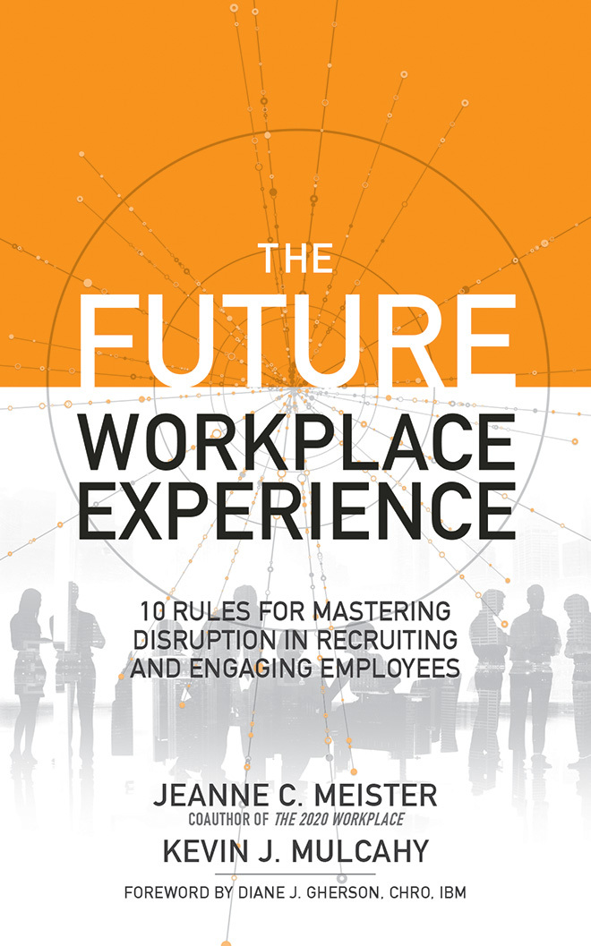 The Future Workplace Experience: 10 Rules For Mastering Disruption in ...