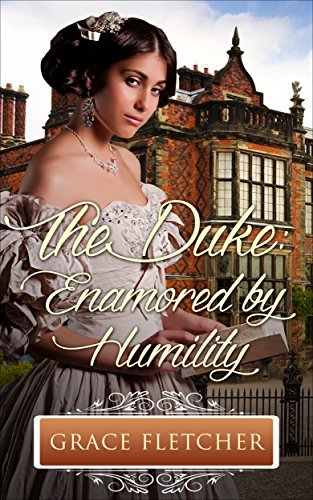 The Duke: Enamored by Humility by Grace Fletcher | Goodreads
