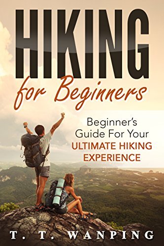 Hiking for Beginners: Hiking Guide (Hiking Basics, Preparation, Meal ...