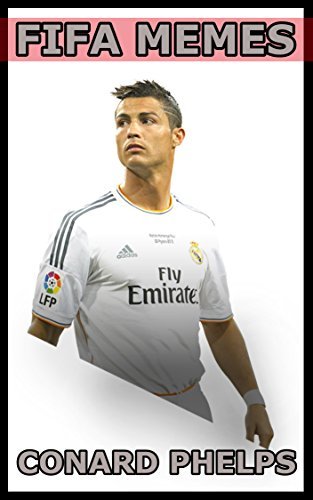 The Hilarious Book Of FIFA Memes And Jokes by Conard Phelps | Goodreads