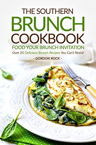 The Southern Brunch Cookbook - Food Your Brunch Invitation: Over 25 ...