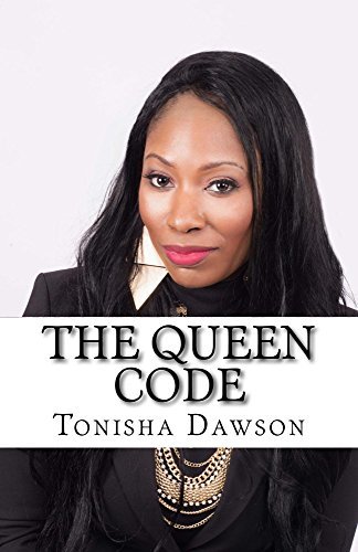 The Queen Code: Reigning and Ruling Your Queendom by Tonisha Dawson ...