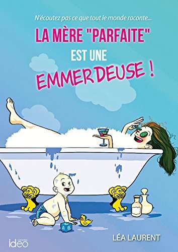 La mère "parfaite" est une emmerdeuse T1 by Lea Laurent | Goodreads
