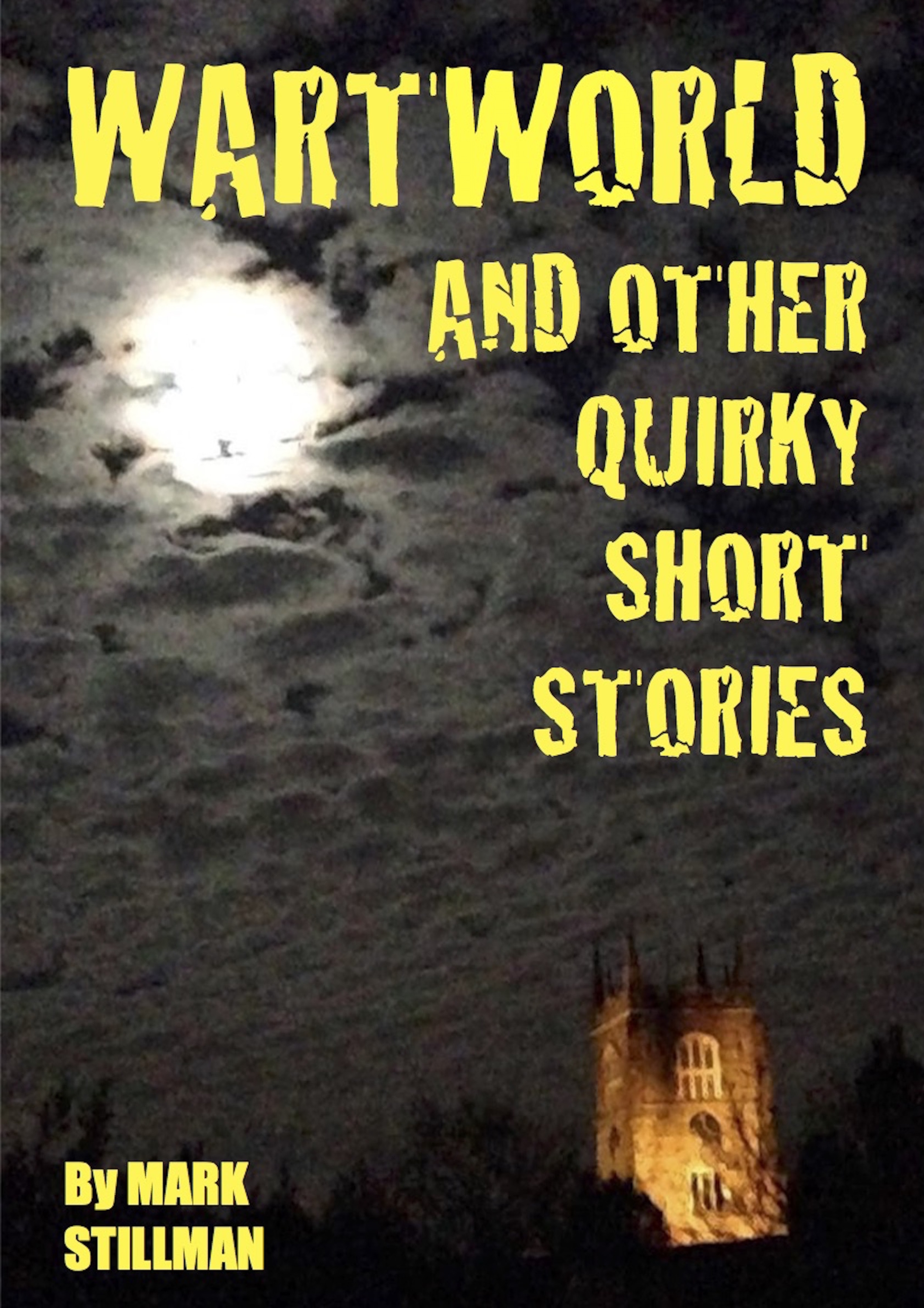 Wartworld and Other Quirky Short Stories by Mark Stillman | Goodreads