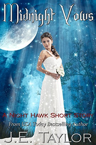 Midnight Vows: A Night Hawk Short Story by J.E. Taylor | Goodreads