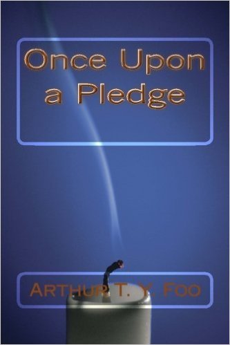 Once Upon a Pledge by Arthur T.Y. Foo | Goodreads