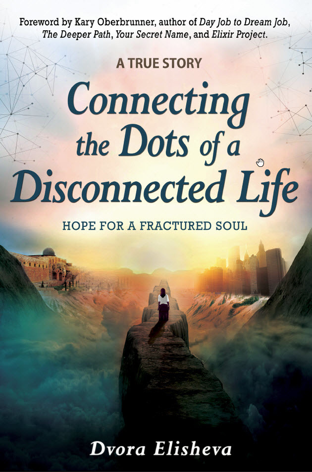 Connecting the Dots of a Disconnected Life by Dvora Elisheva | Goodreads