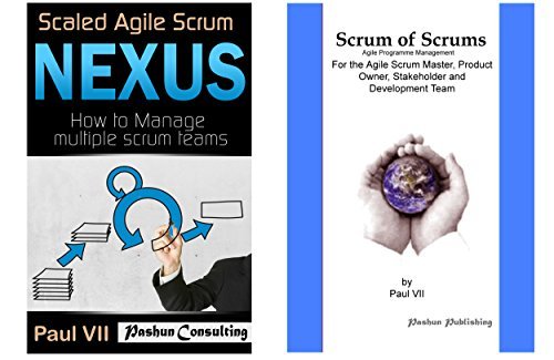 Agile Product Management: ( Box set ) Scaled Agile Scrum: Nexus & Scrum of Scrums by Paul VII ...