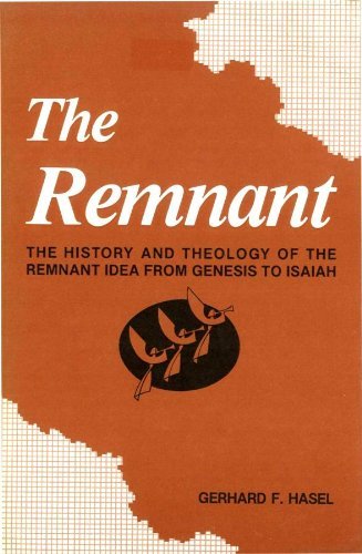 The Remnant: The History and Theology of the Remnant Idea from Genesis ...