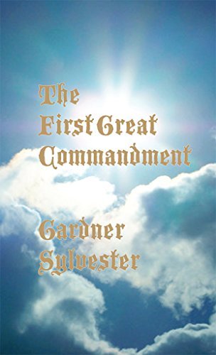 The First Great Commandment by Gardner Sylvester | Goodreads