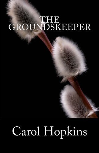 The Groundskeeper by Carol Hopkins | Goodreads