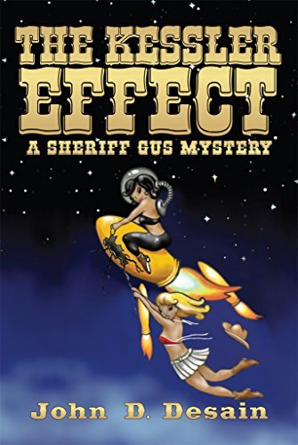 The Kessler Effect (Sheriff Gus Mystery #4) by John D. Desain | Goodreads